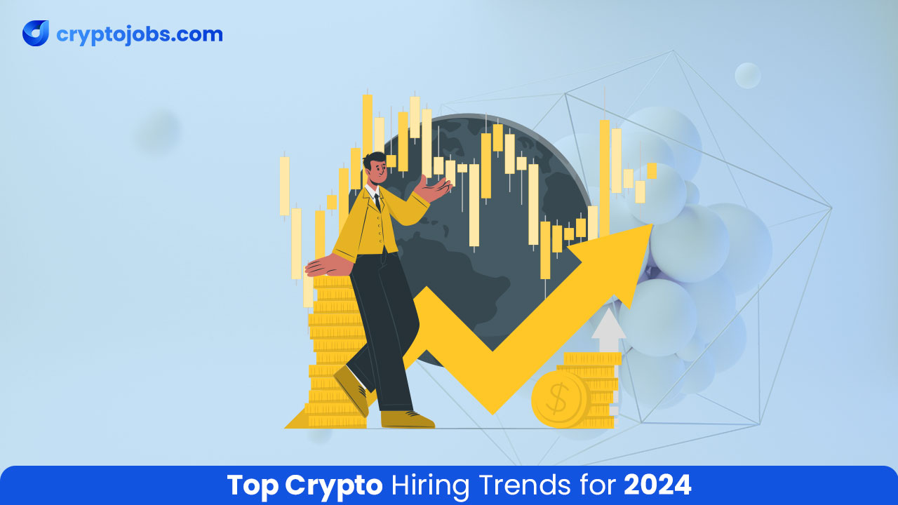 Top Crypto Hiring Trends for 2024 Top Crypto Hiring Trends for 2024