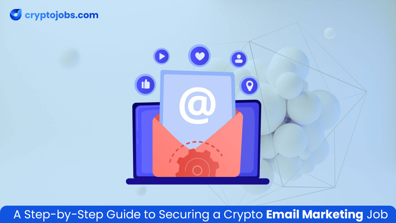 A Step-by-Step Guide to Securing a Crypto Email Marketing Job A Step-by-Step Guide to Securing a Crypto Email Marketing Job