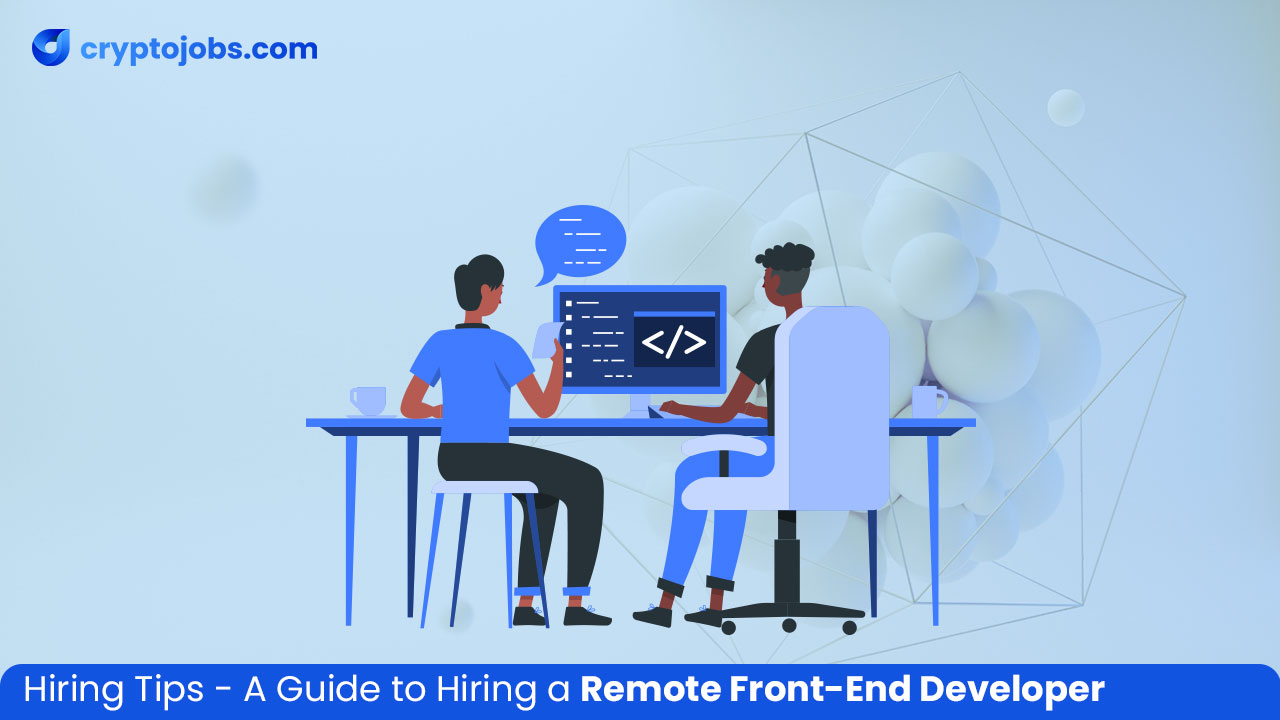 Guide to Hiring a Remote Front-End Developer Guide to Hiring a Remote Front-End Developer