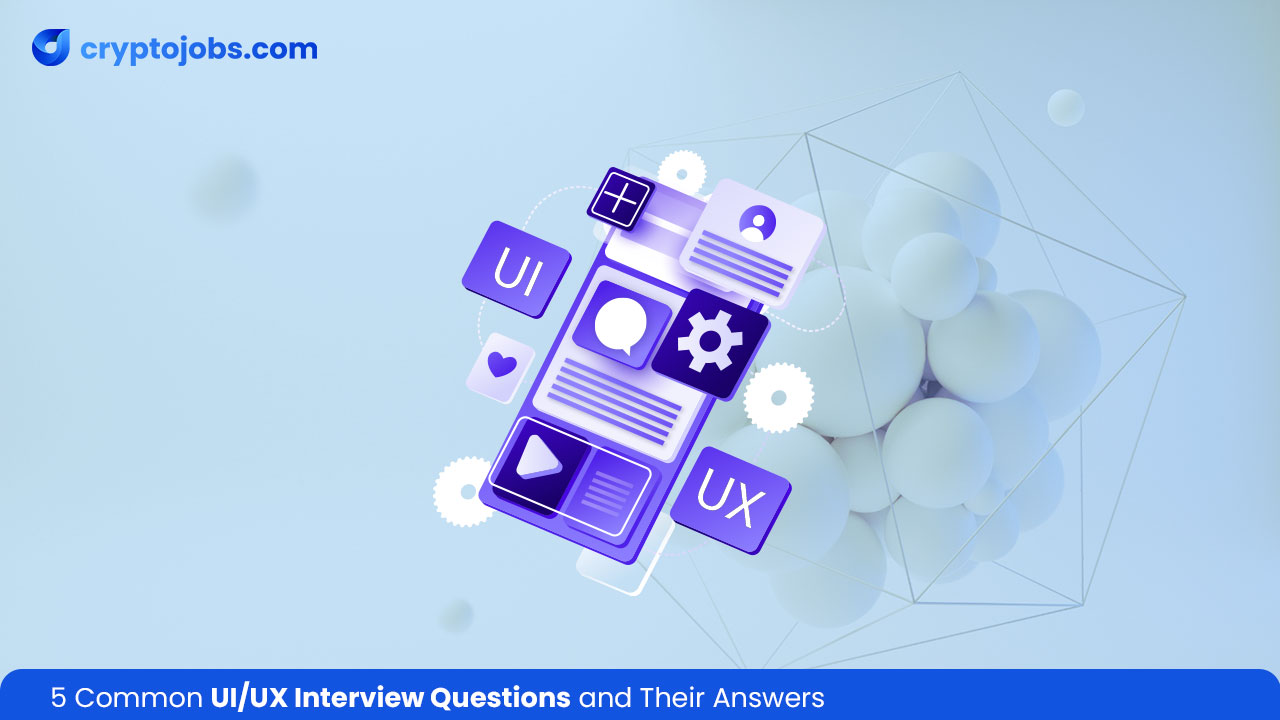 5 Common UI/UX Interview Questions and Their Answers