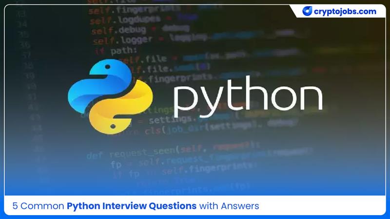 5 Common Python Interview Questions with Answers